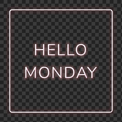 Neon frame Hello Monday png | Free PNG - rawpixel