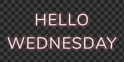 Neon word Hello Wednesday png | Premium PNG - rawpixel