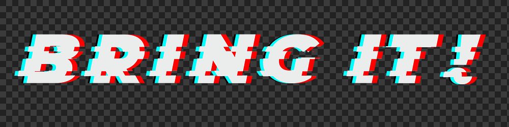 Bring it! word png glitch | Free PNG - rawpixel