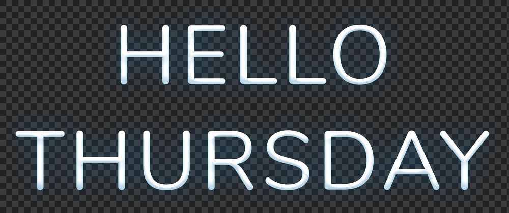 Glowing neon Hello Thursday png | Free PNG - rawpixel