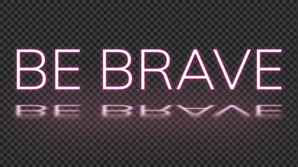 Neon font png Be Brave | Free PNG - rawpixel