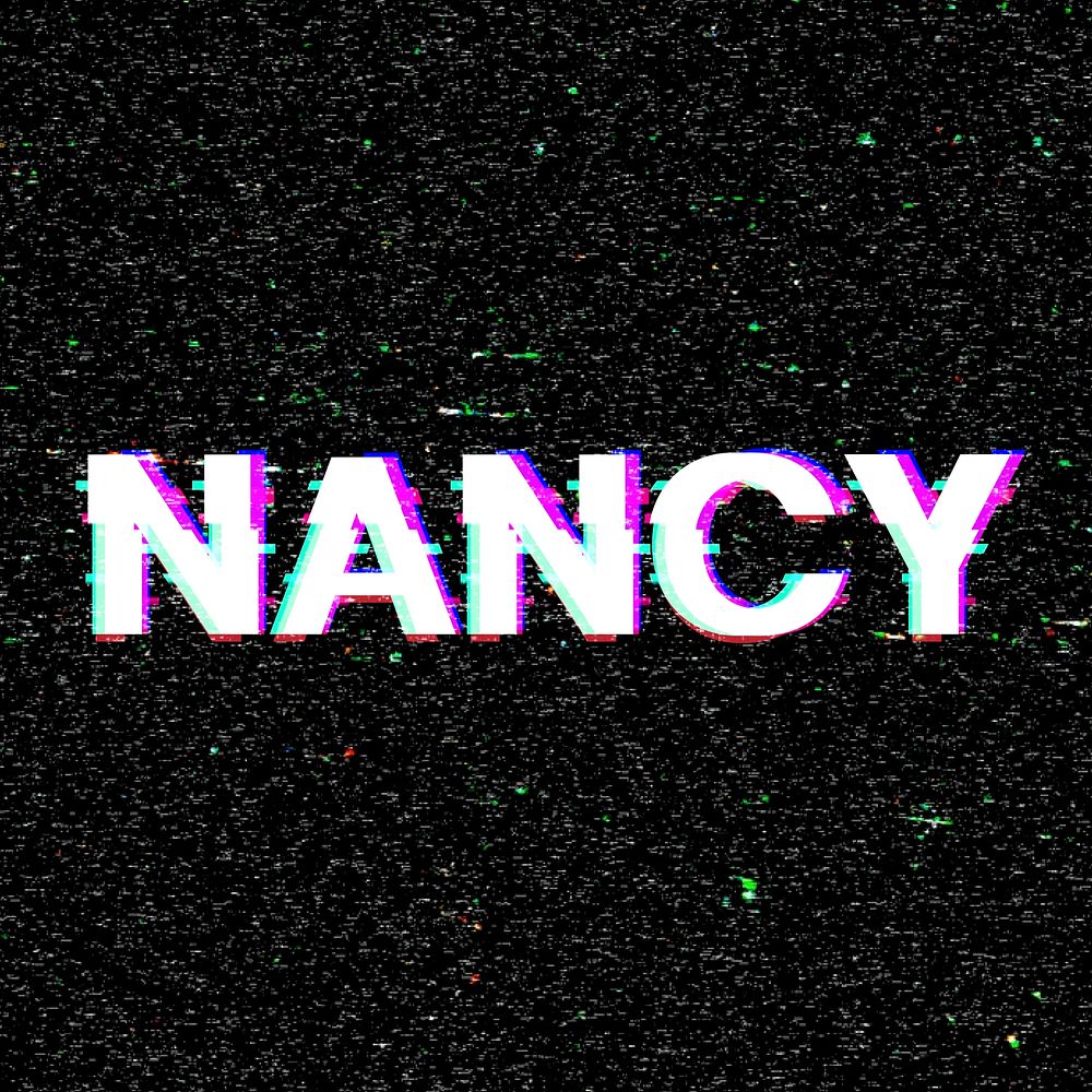 Nancy name typography glitch effect | Free Photo - rawpixel