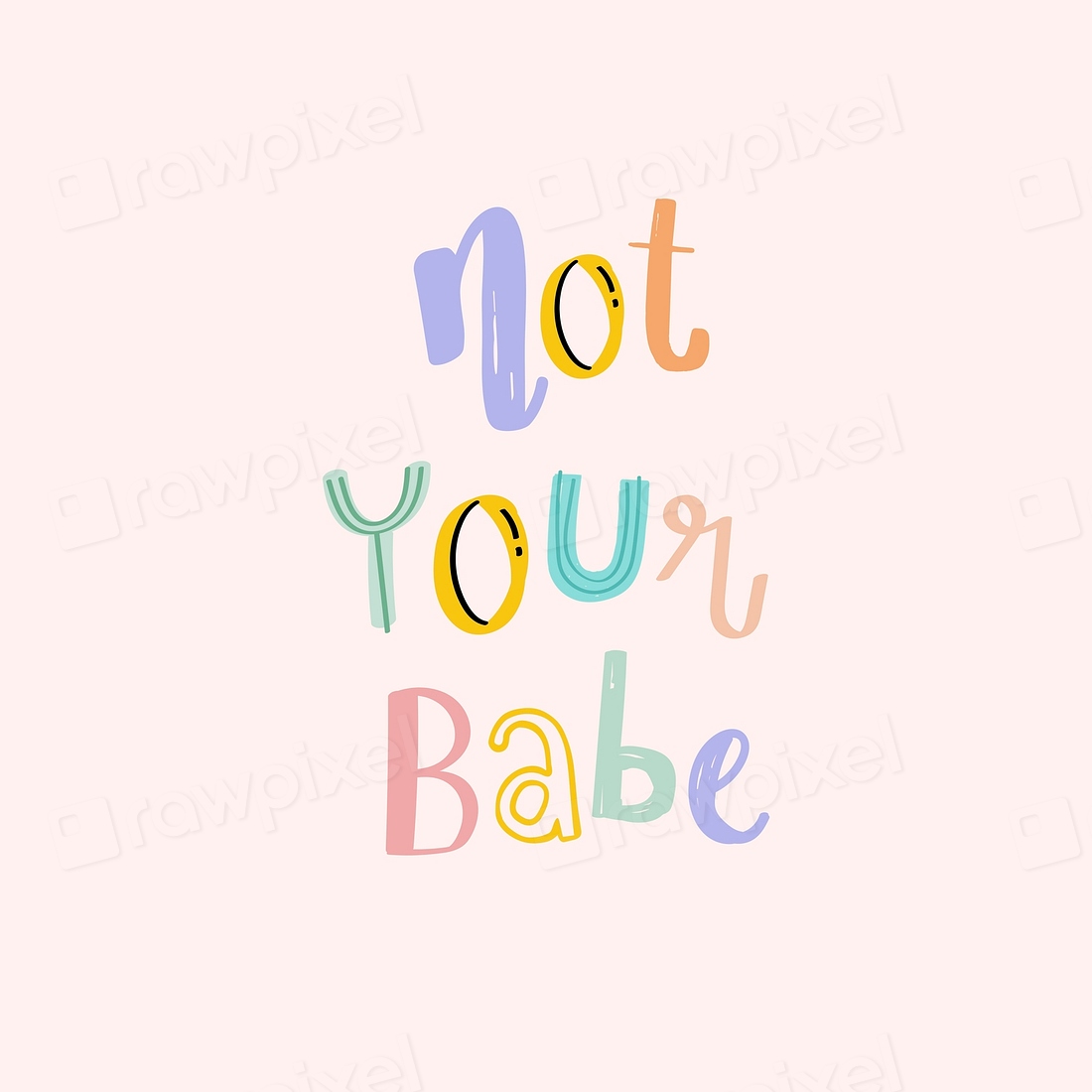 Not your babe word doodle | Free Photo - rawpixel