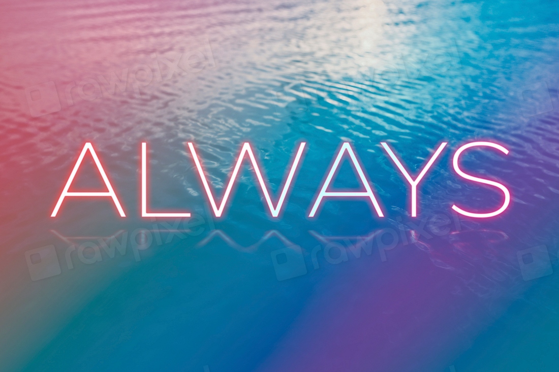 Always text neon typography still | Free Photo - rawpixel