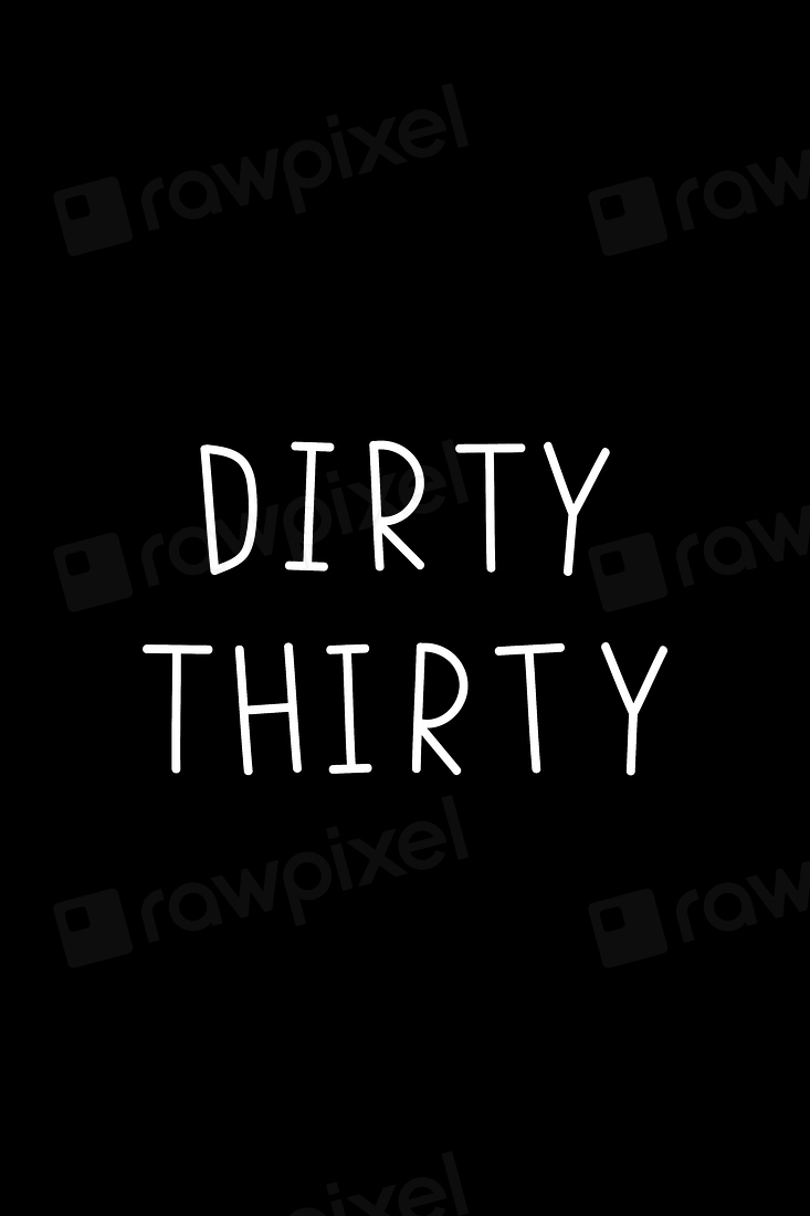 Dirty thirty typography black and | Free Photo - rawpixel