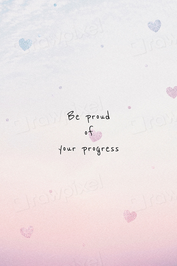 Be proud your progress motivational | Free Photo - rawpixel