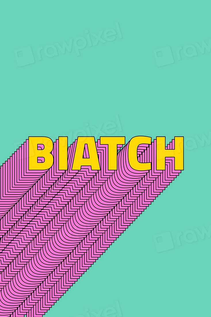 Biatch layered message typography retro | Free Photo - rawpixel