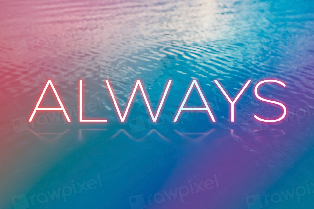 Always text neon typography still | Free Photo - rawpixel