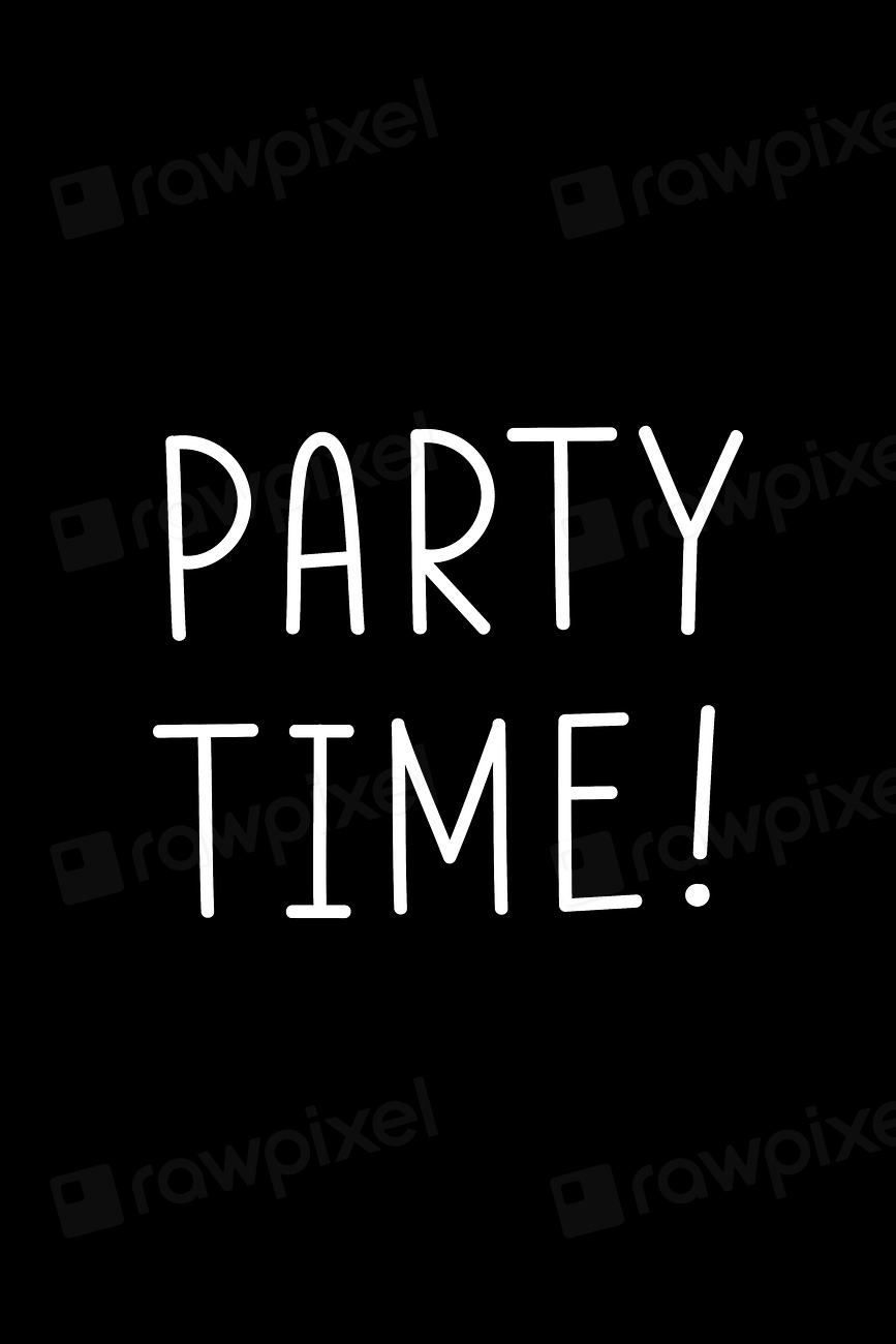Party time! text illustration black | Free Photo - rawpixel