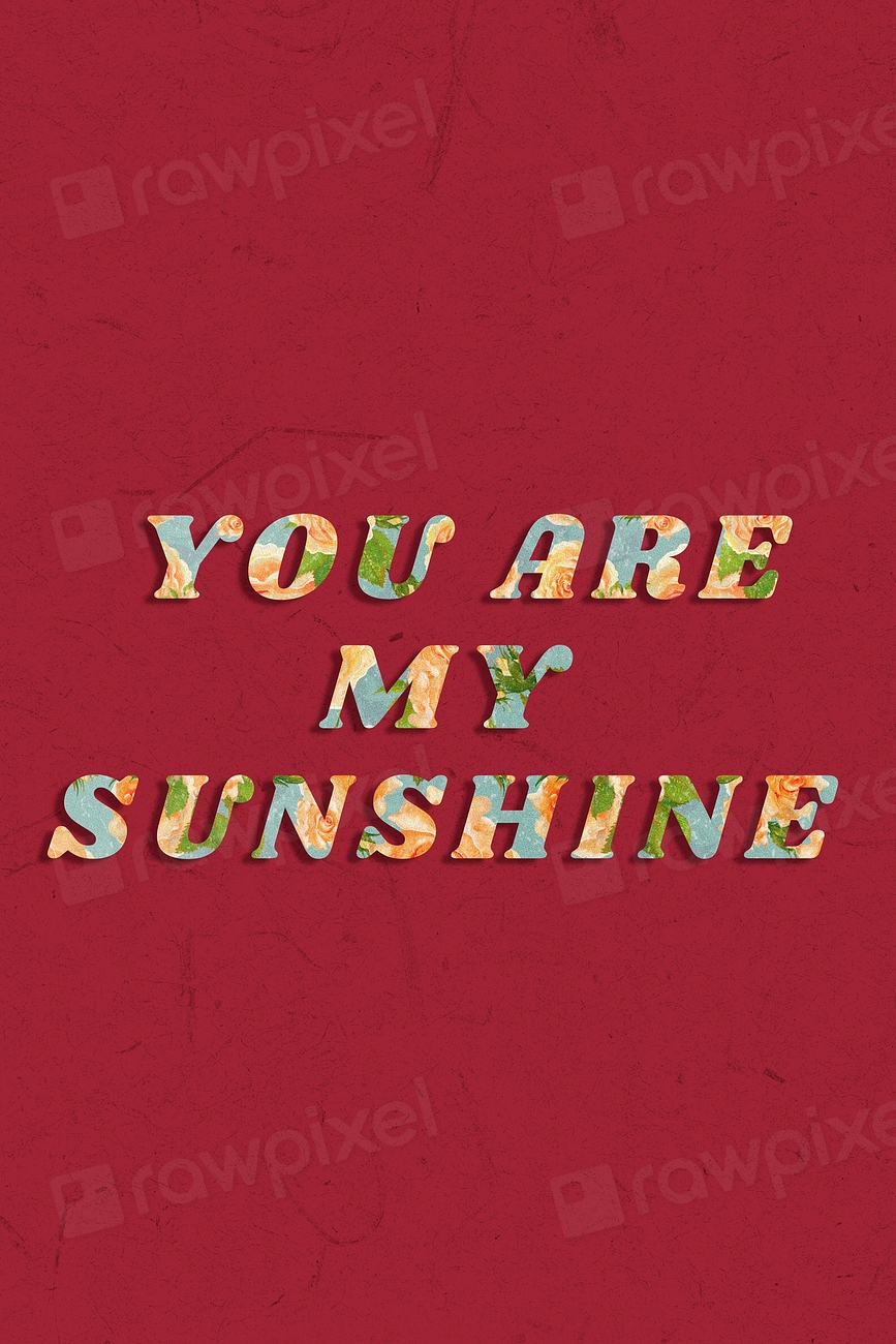 You are my sunshine text | Free Photo - rawpixel