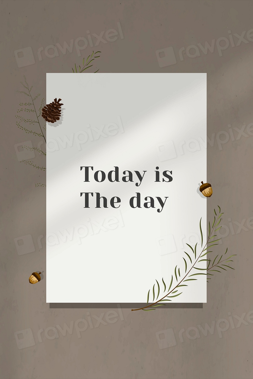 Inspirational quote today is the day | Free Photo - rawpixel