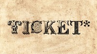 Ticket word classic alphabet art | Free Photo Illustration - rawpixel