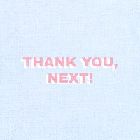 Bold thank you, next! word | Free Photo - rawpixel