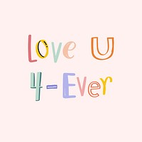 Psd Love U 4-ever text | Free PSD - rawpixel
