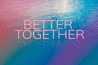 Better together text neon typography | Free Photo - rawpixel