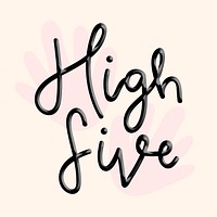High five cursive typography text | Free Photo - rawpixel