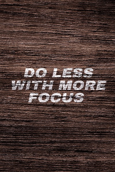 Do less more focus text | Free Photo - rawpixel