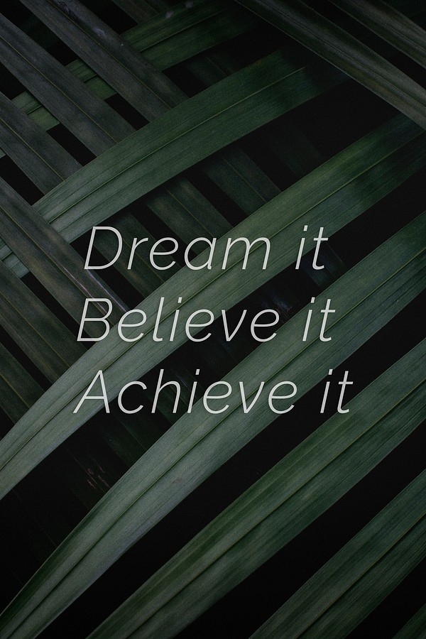 Dream it believe it achieve | Free Photo - rawpixel