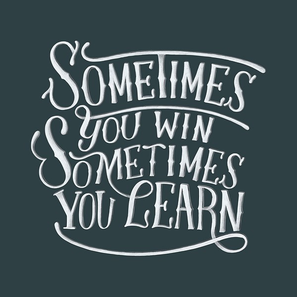 Sometimes you win sometimes you | Premium Vector - rawpixel