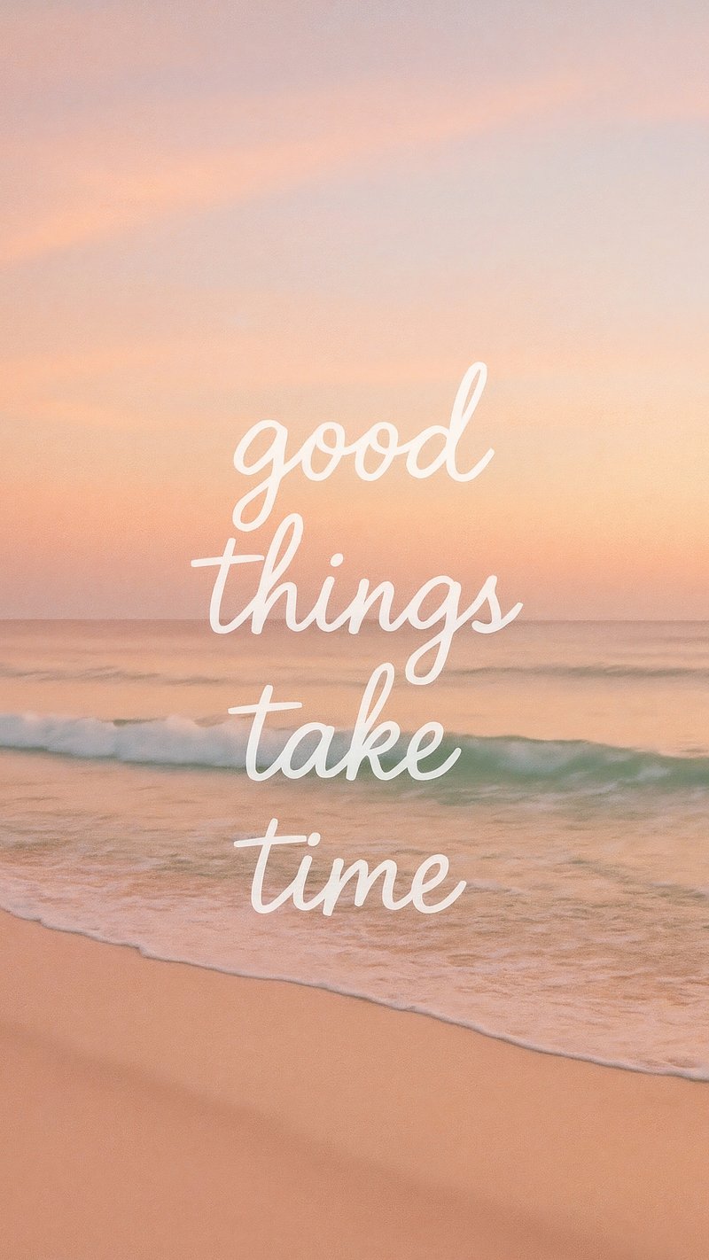 Good Things Take Time Images | Free Photos, PNG Stickers, Wallpapers ...