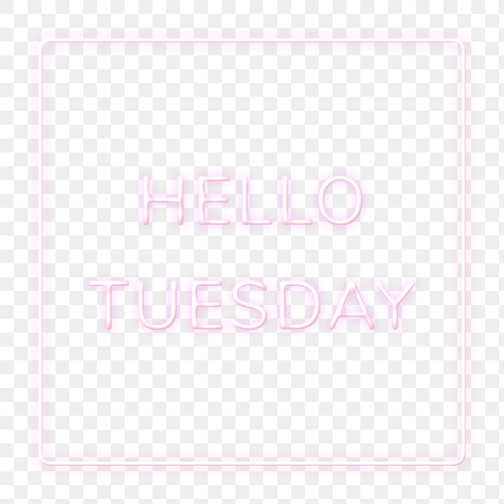 Neon frame Hello Tuesday png | Free PNG - rawpixel