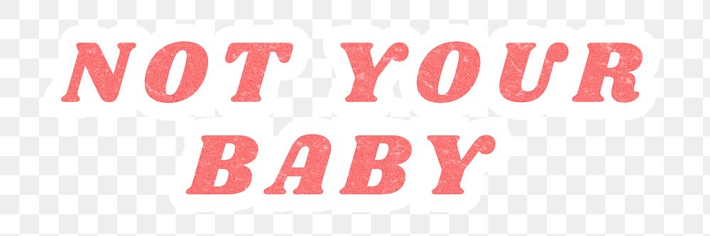 Pink Not Your Baby png | Free PNG Sticker - rawpixel