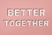 Paper cut better together text | Premium PNG - rawpixel