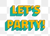 Let's party! png sticker layered | Premium PNG Sticker - rawpixel