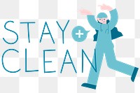 Stay clean and stay safe | Premium PNG Sticker - rawpixel