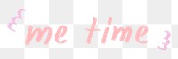 Me time doodle typography design | Premium PNG Sticker - rawpixel