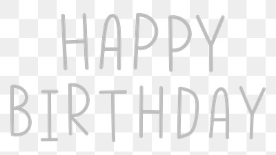 Png happy birthday typography grayscale | Free PNG Sticker - rawpixel
