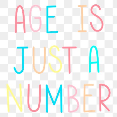 Png age is just a number | Free PNG Sticker - rawpixel