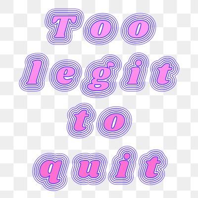 Too legit quit png retro | Premium PNG Sticker - rawpixel