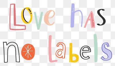 Love has no labels text | Premium PNG Sticker - rawpixel