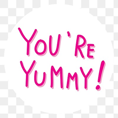 You're yummy word design element | Premium PNG Sticker - rawpixel