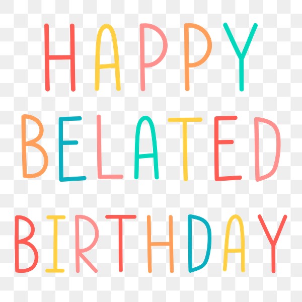 Colorful happy belated birthday typography | Premium PNG Sticker - rawpixel