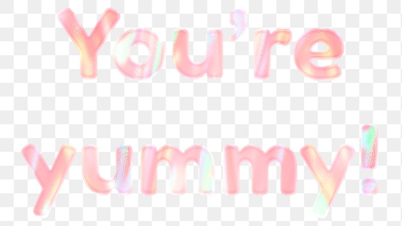 You're yummy! lettering png holographic | Free PNG Sticker - rawpixel