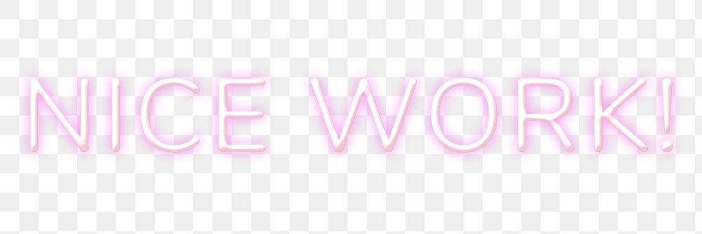 Neon sign nice work! png | Free PNG - rawpixel