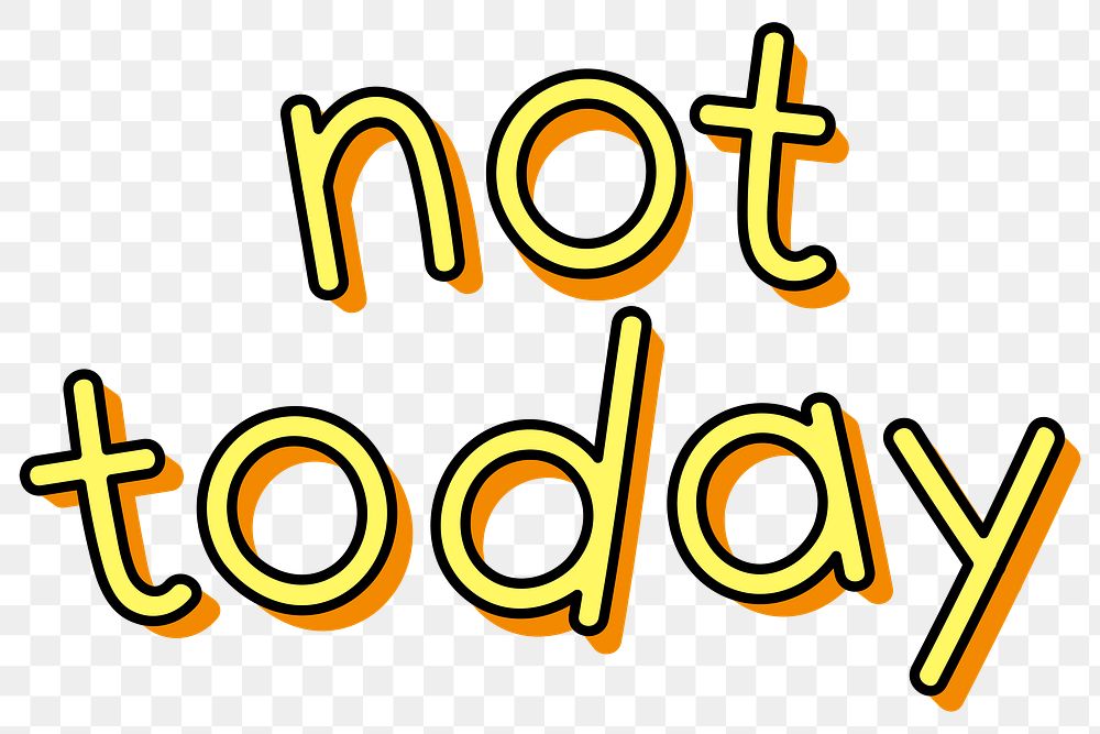 Yellow not today typography design | Free PNG Sticker - rawpixel