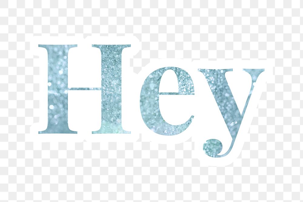 Hey glitter typography sticker with a white | Free PNG Sticker - rawpixel
