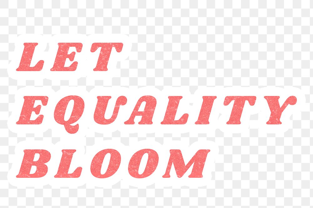 Let Equality Bloom png pink | Free PNG Sticker - rawpixel
