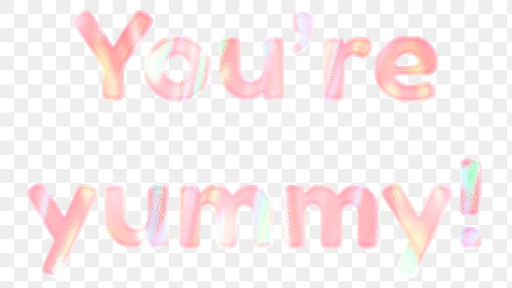 You're yummy! lettering png holographic | Free PNG Sticker - rawpixel