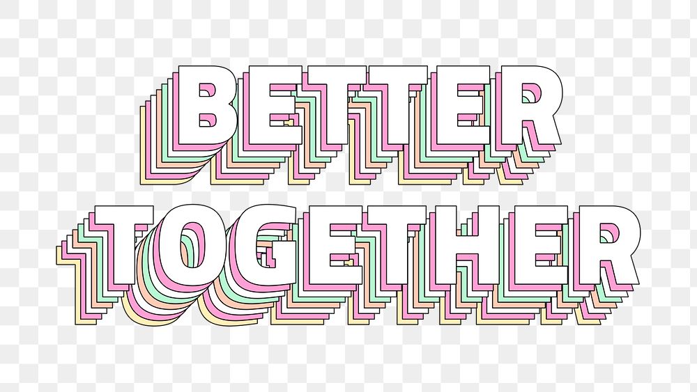 Png Better together layered text | Free PNG Sticker - rawpixel