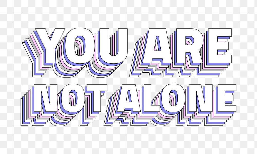 You are not alone layered | Free PNG Sticker - rawpixel