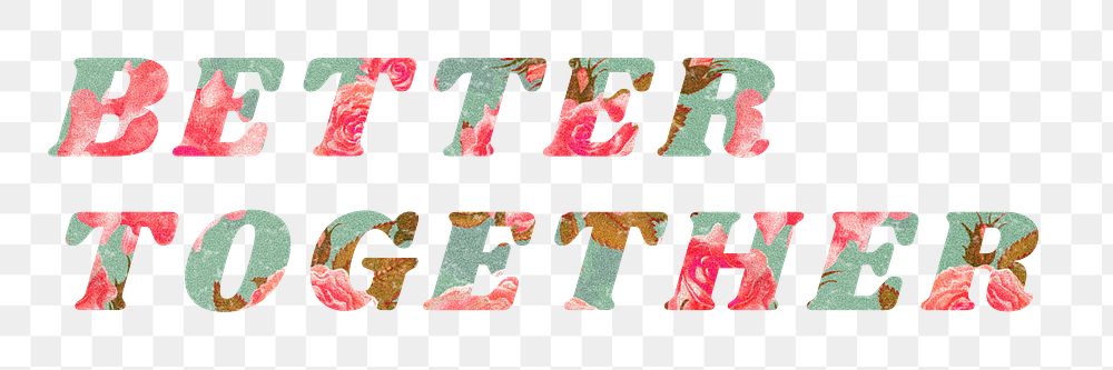 Better together png floral pattern | Free PNG Sticker - rawpixel
