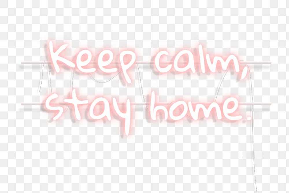 Keep calm, stay home neon | Free PNG Sticker - rawpixel