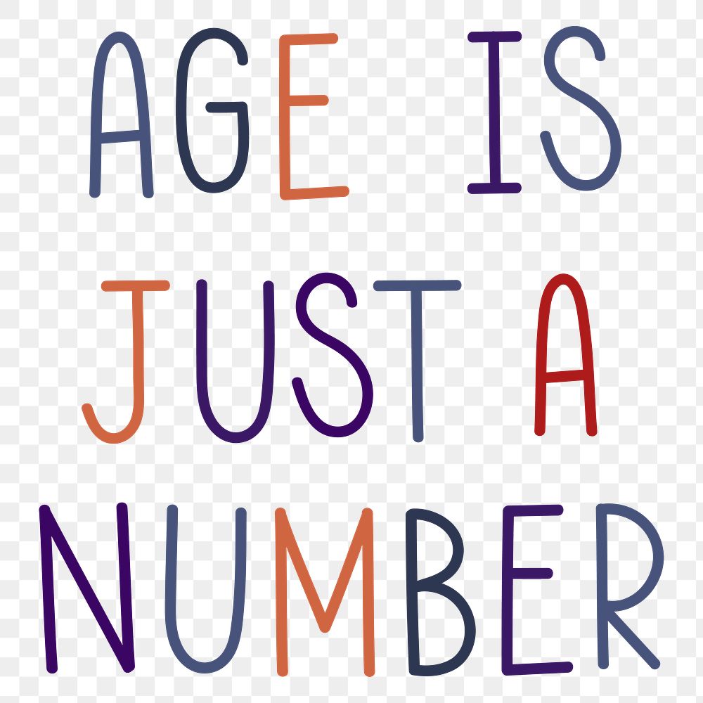 Png age is just a number | Free PNG Sticker - rawpixel