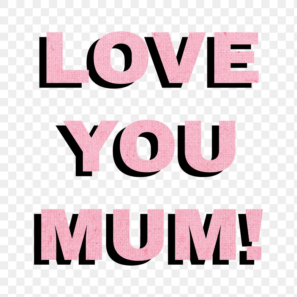 Love you mum! bold word | Free PNG Sticker - rawpixel