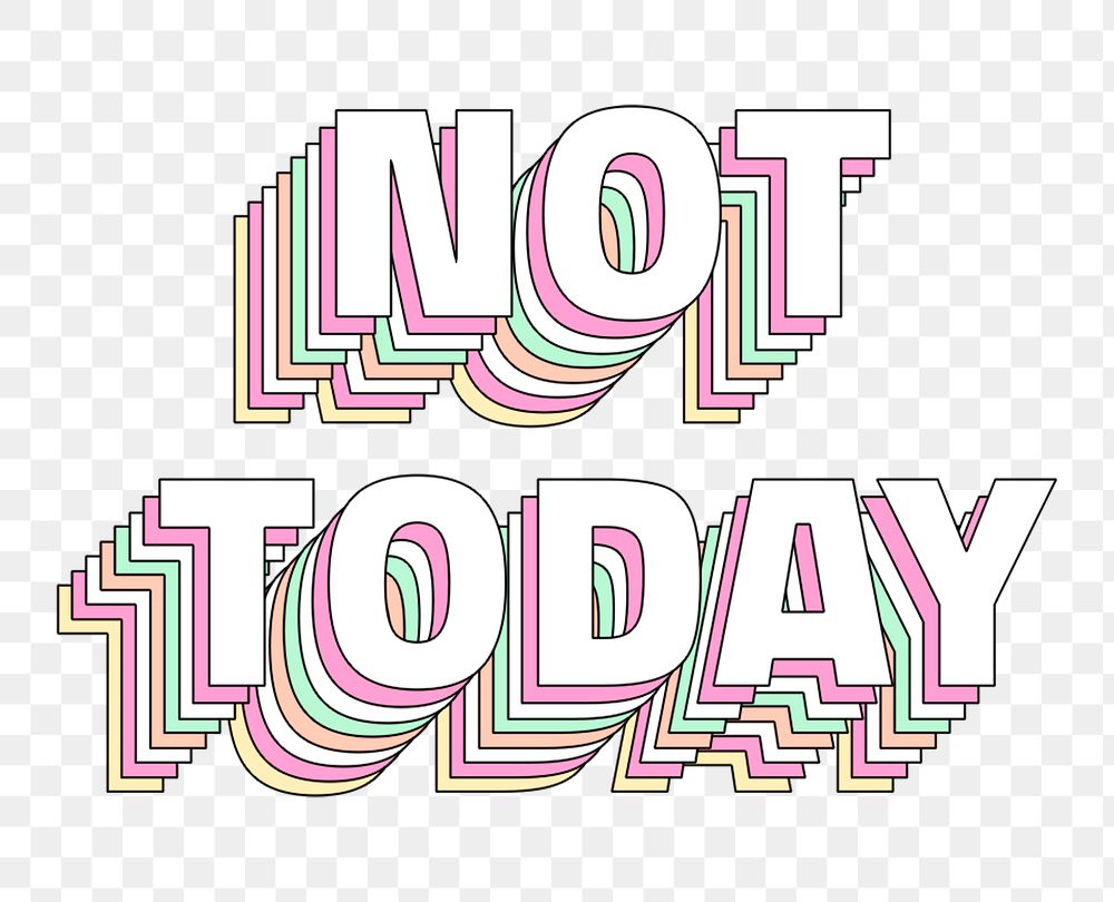 Png Not today layered typography | Free PNG Sticker - rawpixel