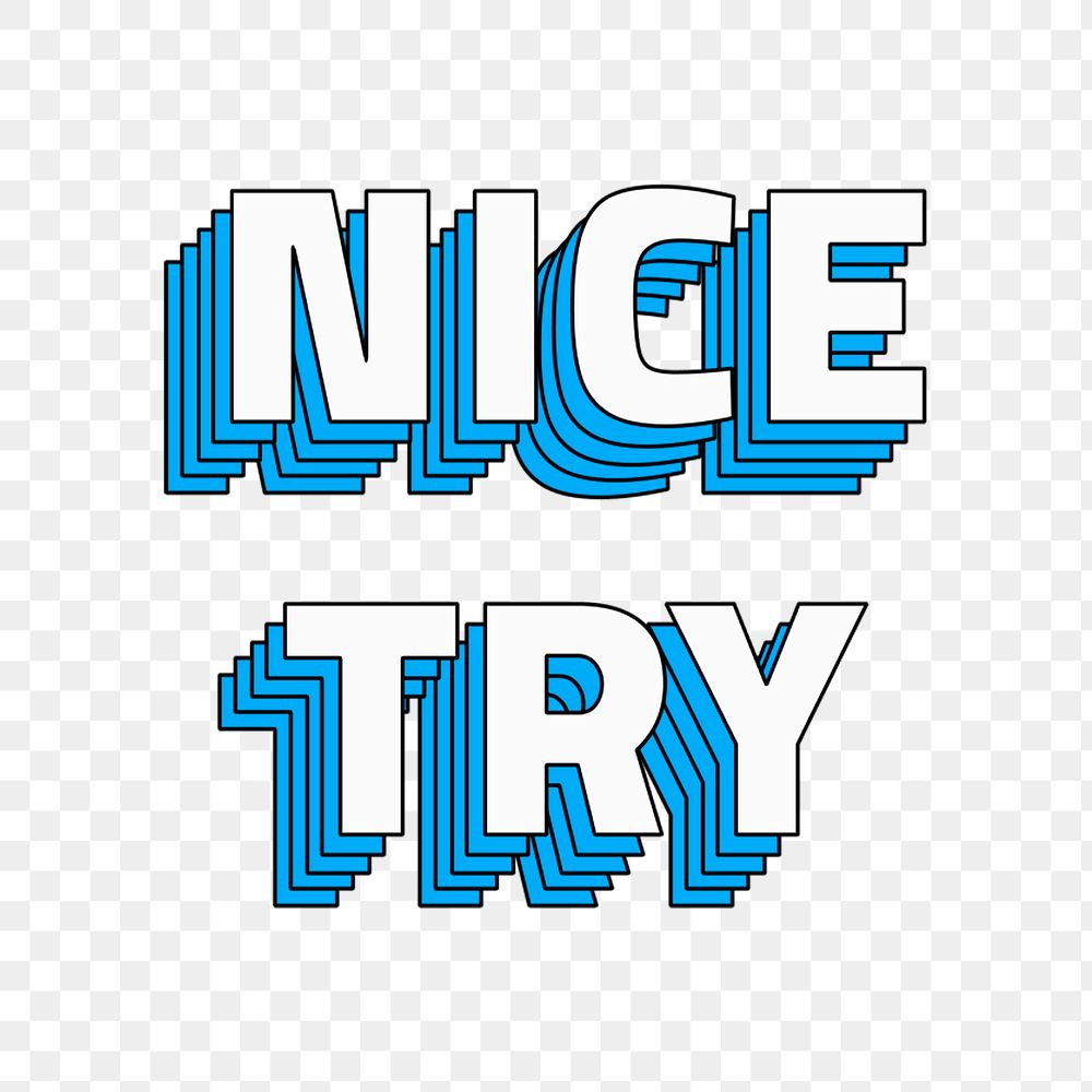 Nice try png layered typography | Free PNG Sticker - rawpixel